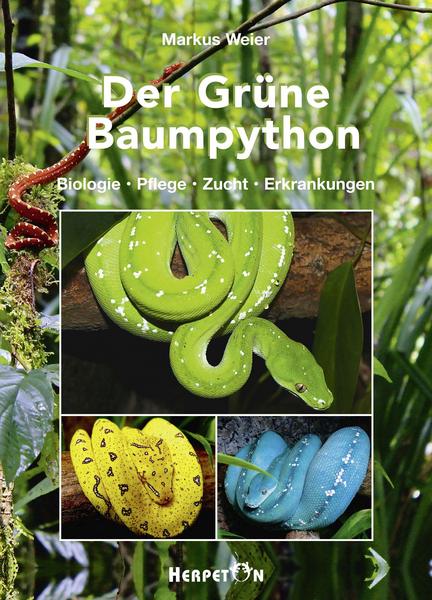 Der Grüne Baumpython - Biologie, Pflege, Zucht und Erkrankung (Markus ...